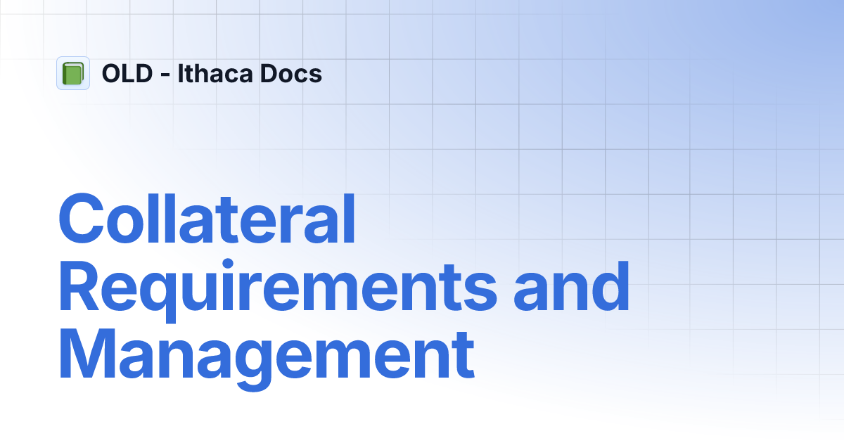Collateral Requirements and Management | OLD - Ithaca Docs