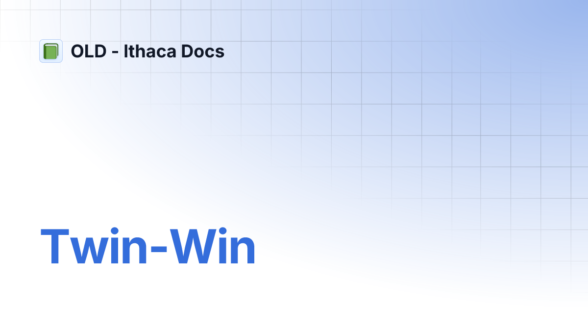 Twin-Win | OLD - Ithaca Docs